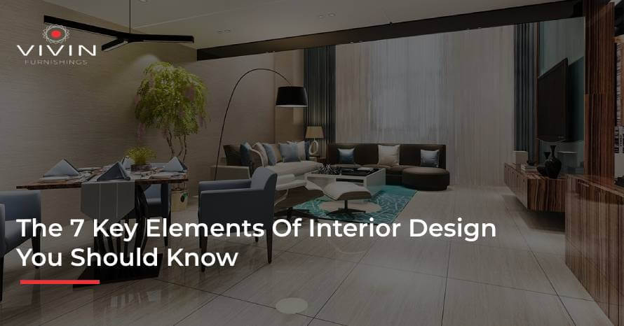 Defining 7 Key Elements of Interior Design You Should Know!